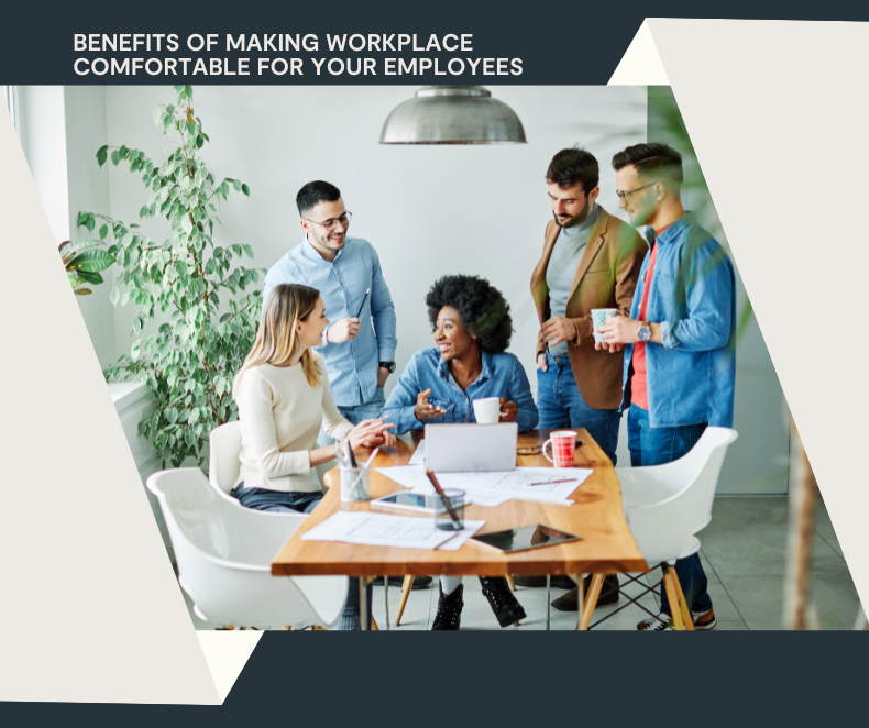 Making Workplace Comfortable for Employees and How It'll Benefit You ...